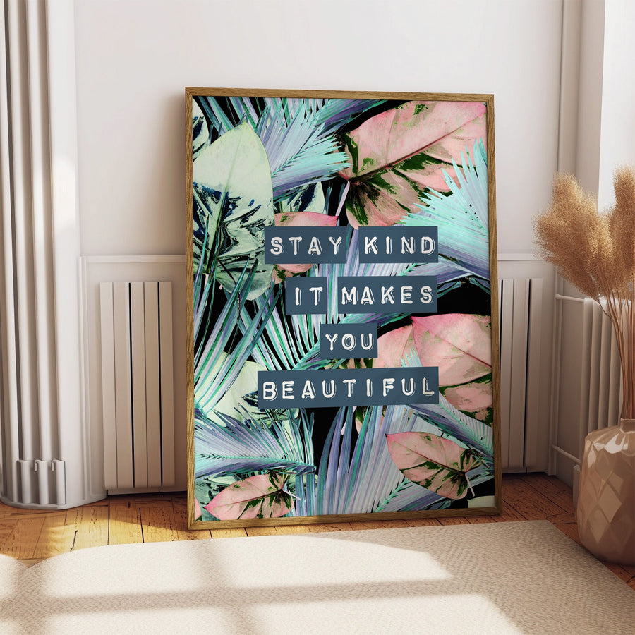 Stay Kind It Makes You Beautiful Print – Punk Haus UK